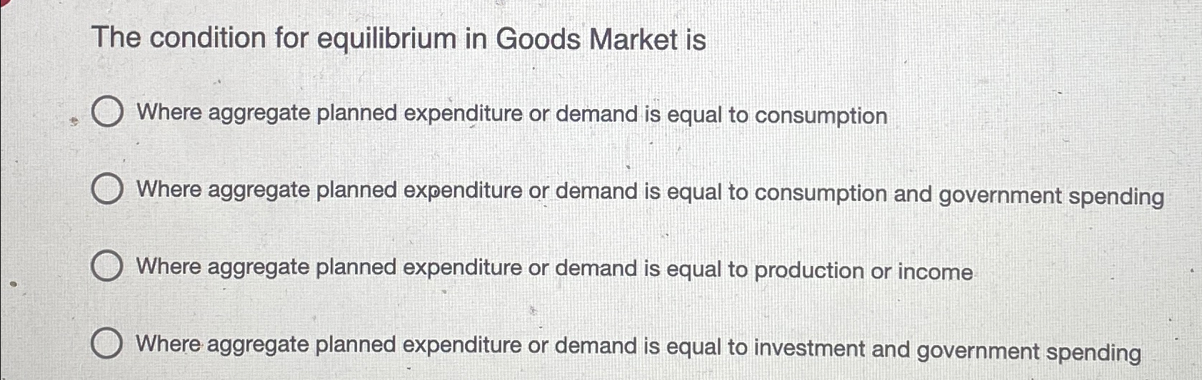 Solved The condition for equilibrium in Goods Market isWhere | Chegg.com
