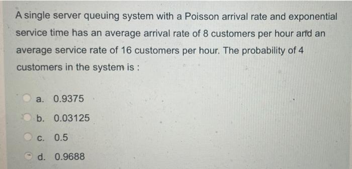 Solved A single server queuing system with a Poisson arrival | Chegg.com