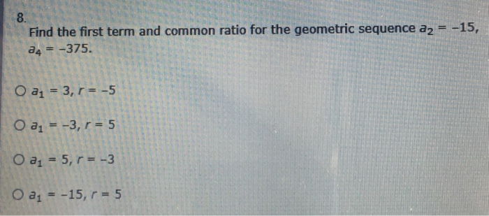 Solved 8. Find the first term and common ratio for the | Chegg.com