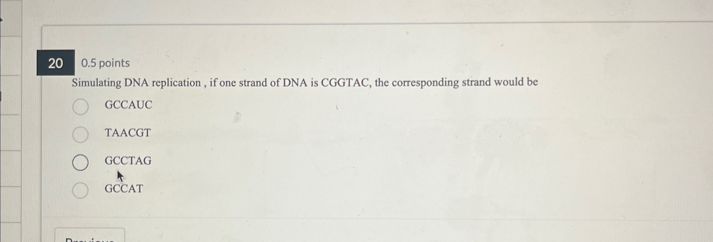 Solved 20 0.5 ﻿pointsSimulating DNA replication, if one | Chegg.com