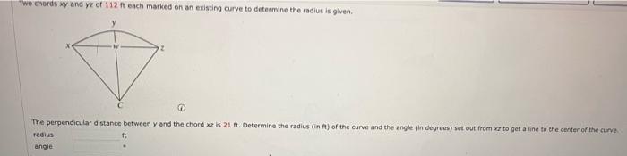 [Solved]: two chords xy and yz of 112 ft each marked on an