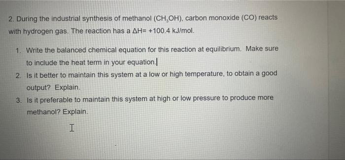 Solved 2. During the industrial synthesis of methanol | Chegg.com