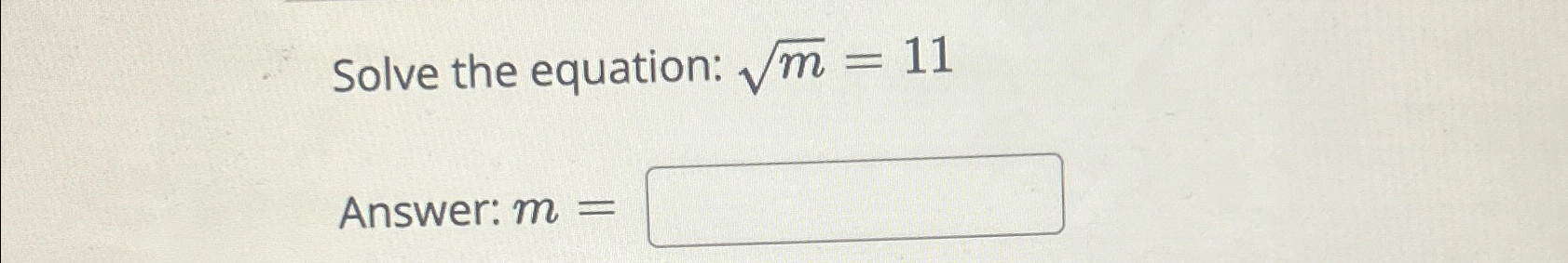 Solved Solve the equation: m2=11Answer: m= | Chegg.com