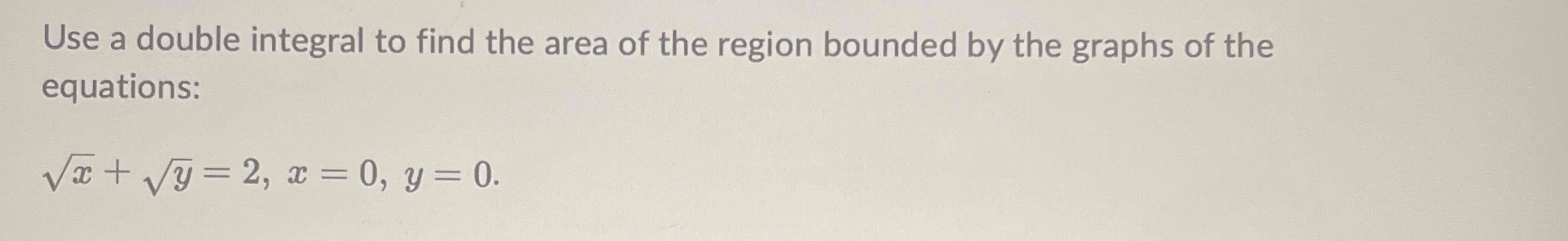 Solved Use a double integral to find the area of the region | Chegg.com