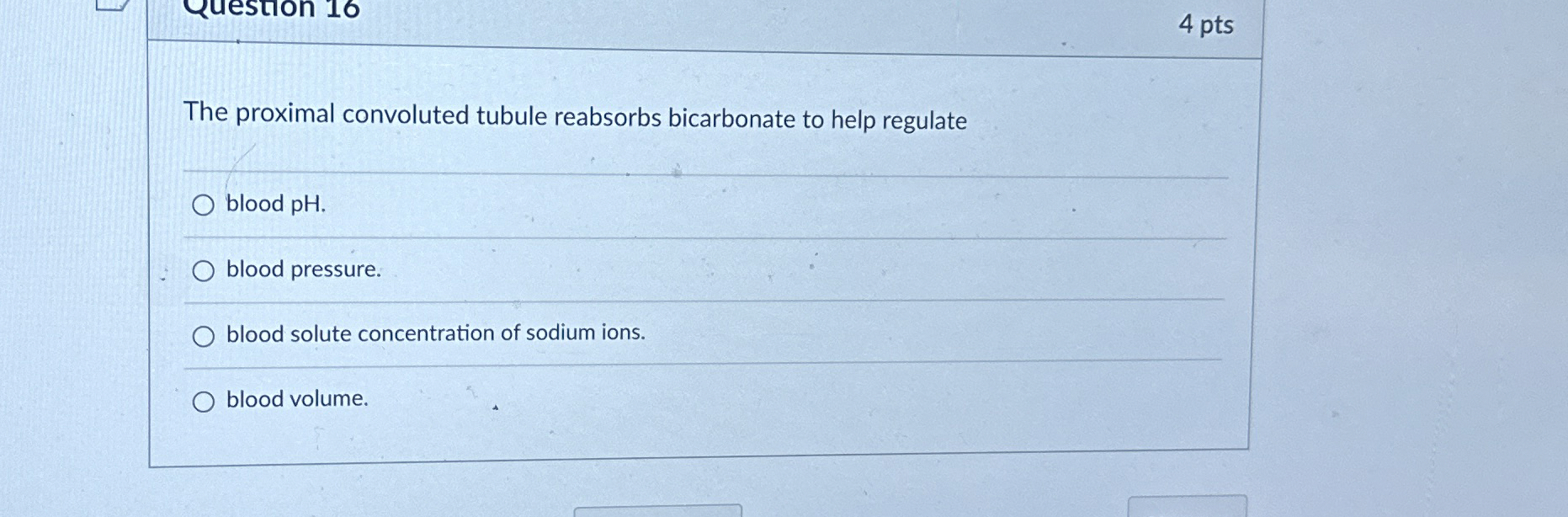Solved 4 ﻿ptsThe proximal convoluted tubule reabsorbs | Chegg.com