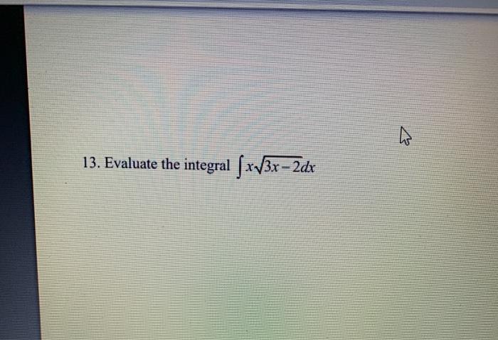 Solved 13. Evaluate the integral (xx3x – 2dx | Chegg.com