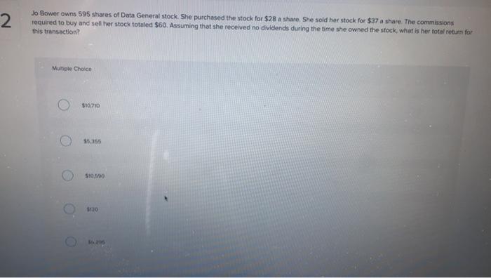 Solved 2 Jo Bower owns 595 shares of Data General stock. She | Chegg.com