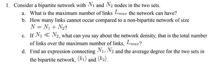 Solved 1. Consider a bipartite network with N1 and N2 nodes | Chegg.com