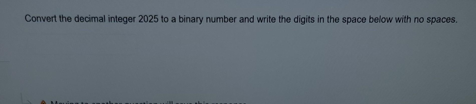 Solved Convert the decimal integer 2025 to a binary number | Chegg.com