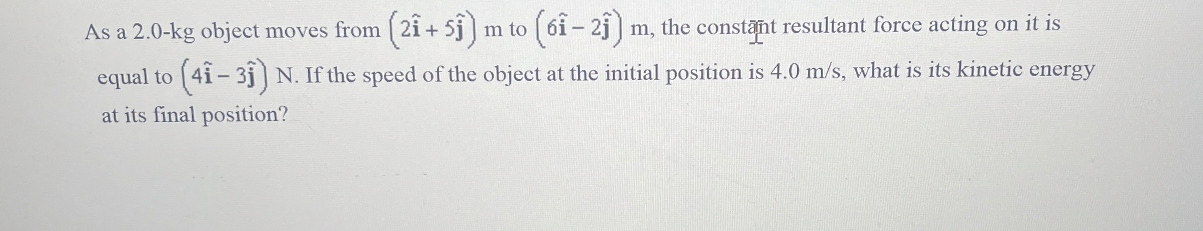 Solved As a 2.0-kg ﻿object moves from (2hat(i)+5hat(j))m ﻿to | Chegg.com