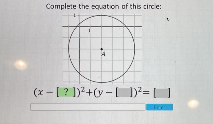 Solved Complete the equation of this circle: A (x - [ ? | Chegg.com