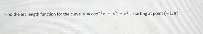 Solved Find the arc length function for the curve | Chegg.com