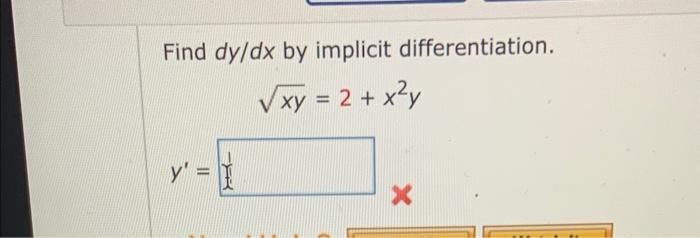 Solved Find dy/dx by implicit differentiation. xy=2+x2y y′= | Chegg.com