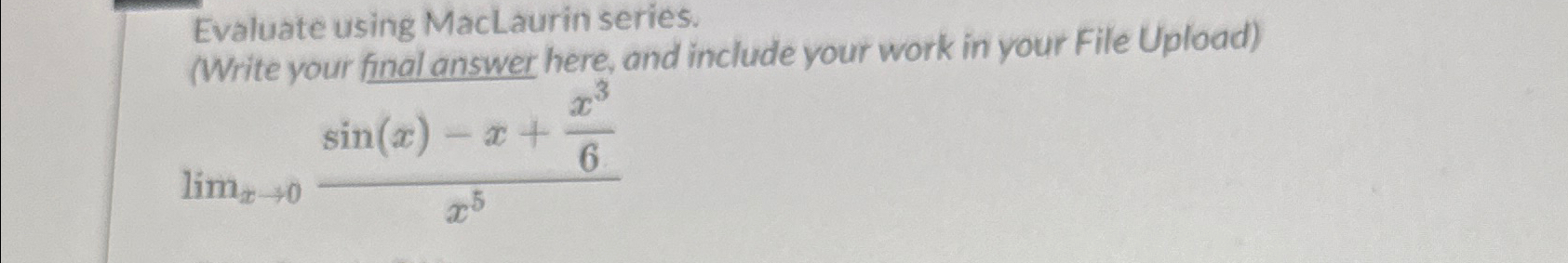 Solved Evaluate using MacLaurin series.(Write your final | Chegg.com