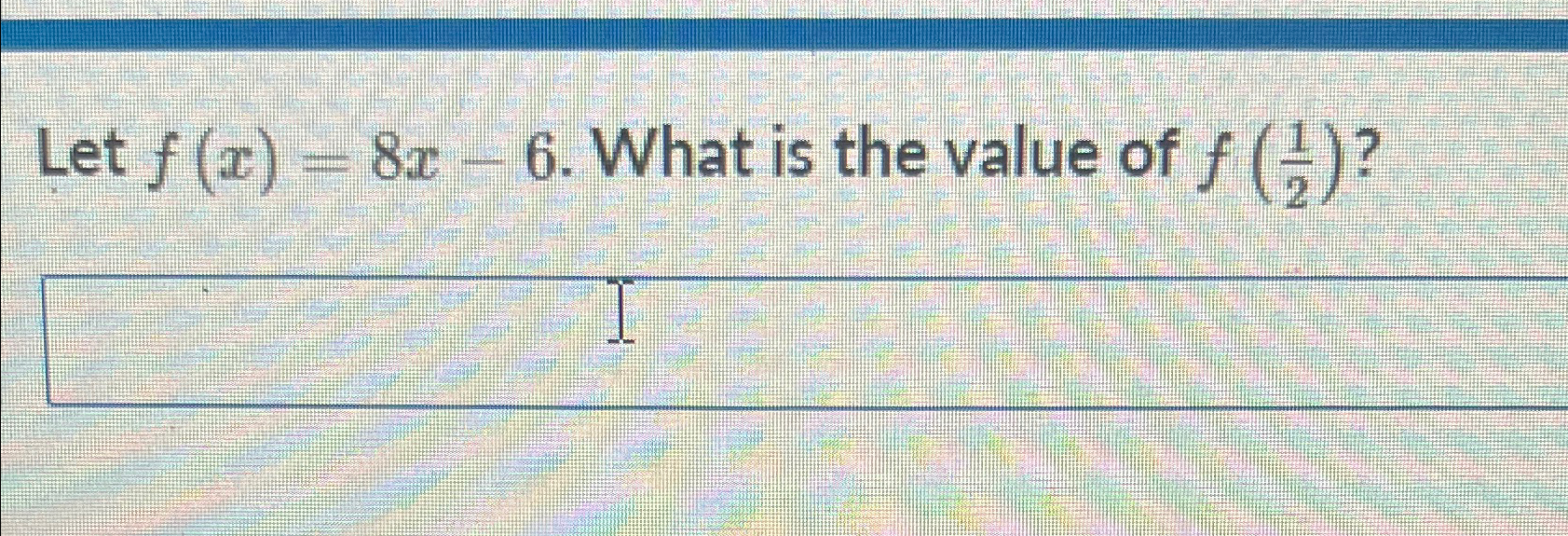 Solved Let f(x)=8x-6. ﻿What is the value of f(12) ? | Chegg.com