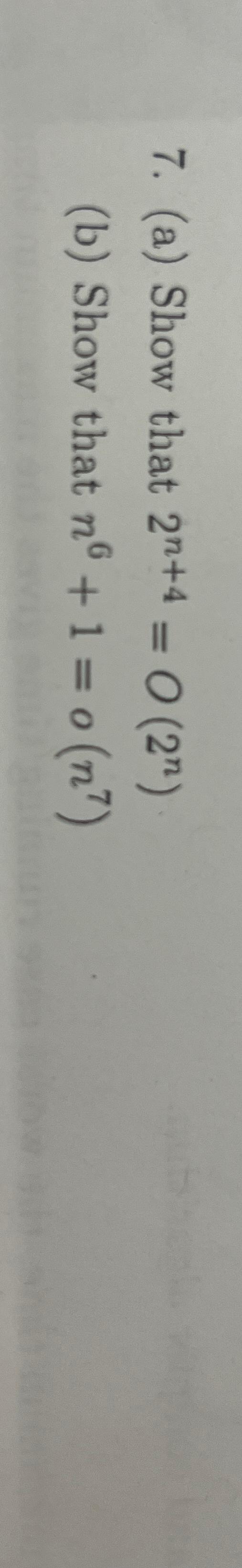 Solved (a) ﻿Show that 2n+4=O(2n)(b) ﻿Show that n6+1=o(n7) | Chegg.com