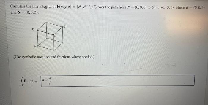 Solved Calculate the line integral of F(x,y,z)= e2,ex−y,ey | Chegg.com