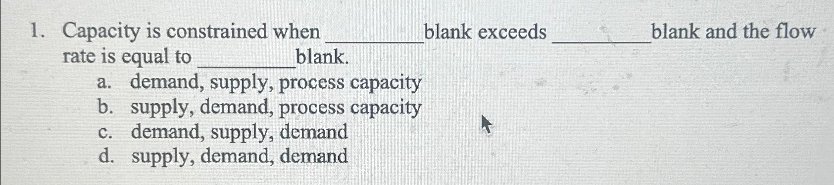 Solved Capacity is constrained when')lank exceeds blank and | Chegg.com