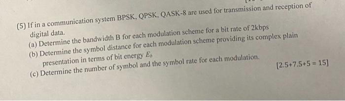 Solved (5) If in a communication system BPSK, QPSK, QASK-8 | Chegg.com