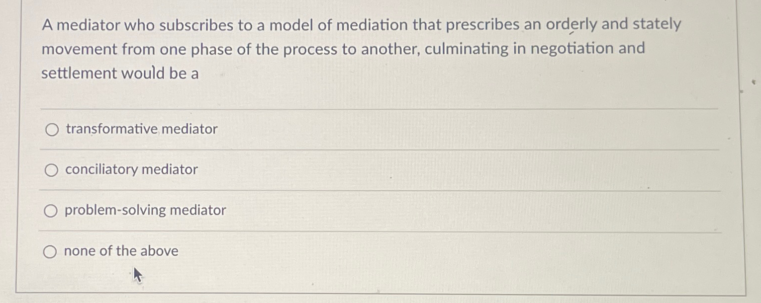 Solved A mediator who subscribes to a model of mediation | Chegg.com