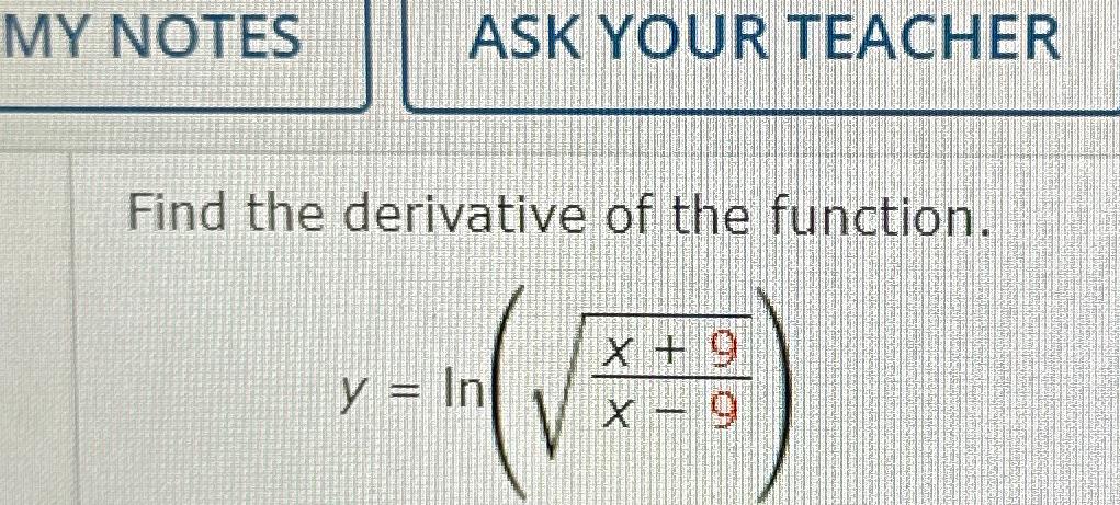 Solved Find the derivative of the function.y=ln(x+9x-92) | Chegg.com