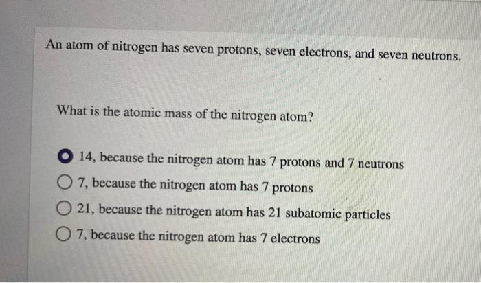 Solved an atom of nitrogen has seven protons, seven | Chegg.com