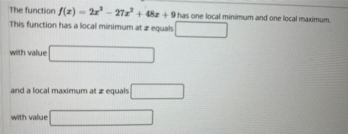 Solved The function f(x)=2x3−27x2+48x+9 has one local | Chegg.com
