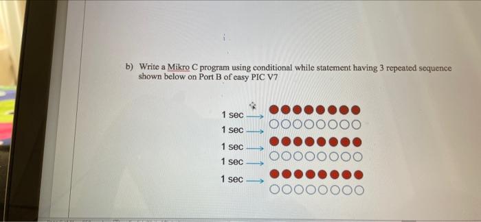 Solved B Write A Mikro C Program Using Conditional While 3834