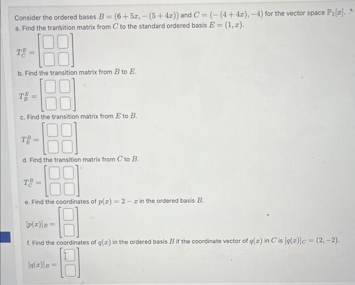 Solved Consider The Ordered Bases B 6 5x − 5 4x And