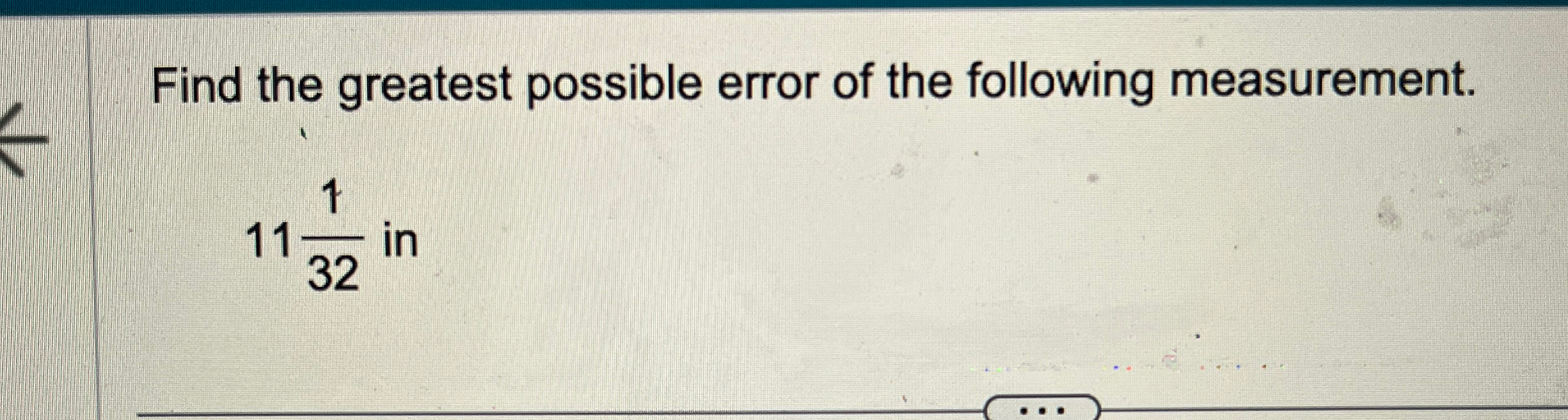 Solved Find the greatest possible error of the following | Chegg.com