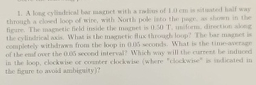 Solved A long cylindrical bar magnet with a radius of 1.0cm | Chegg.com