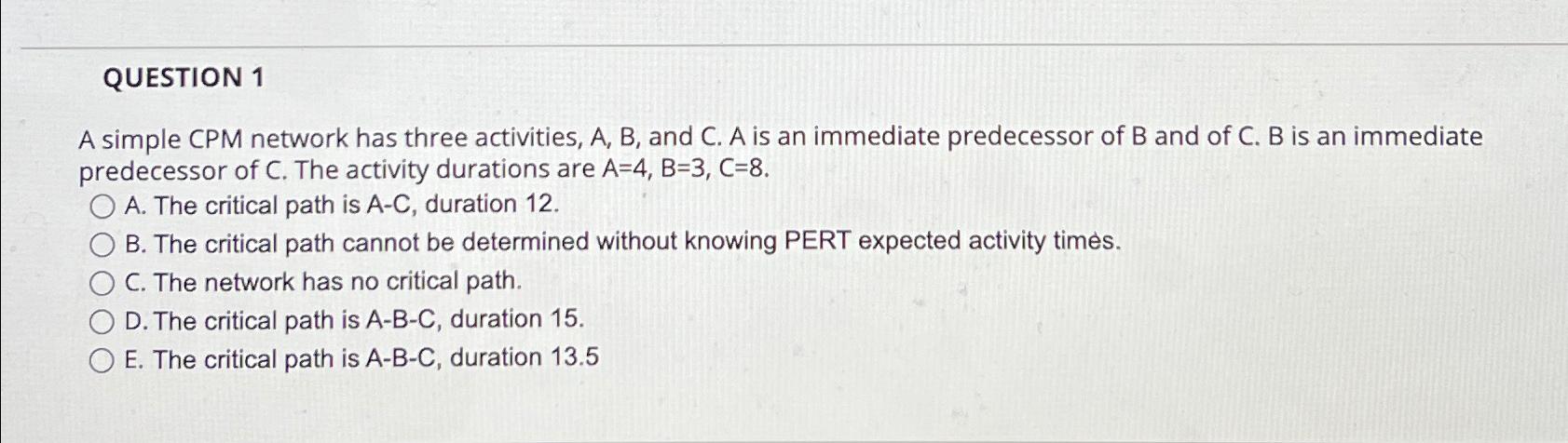 Solved QUESTION 1A simple CPM network has three activities, | Chegg.com