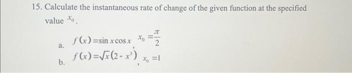 Solved 15. Calculate the instantaneous rate of change of the | Chegg.com