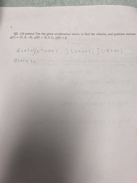 Solved 2 Q2. (10 points) Use the given acceleration vector | Chegg.com