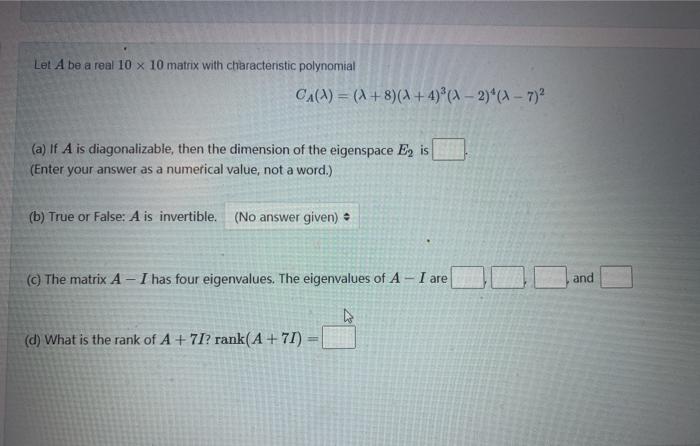 Solved Let A be a real 10 x 10 matrix with characteristic | Chegg.com