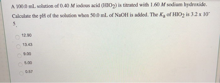 Solved A 100.0 mL solution of 0.40 M iodous acid (HIO2) is | Chegg.com
