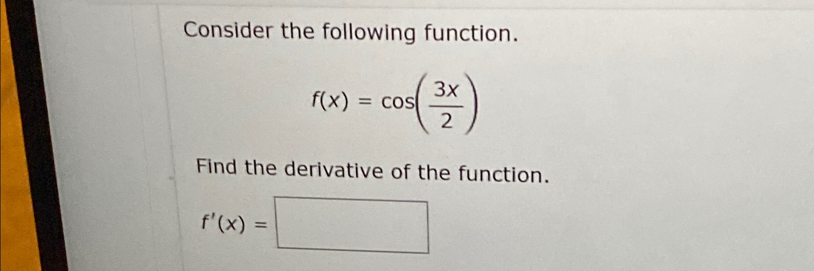 Solved Consider the following function.f(x)=cos(3x2)Find the | Chegg.com