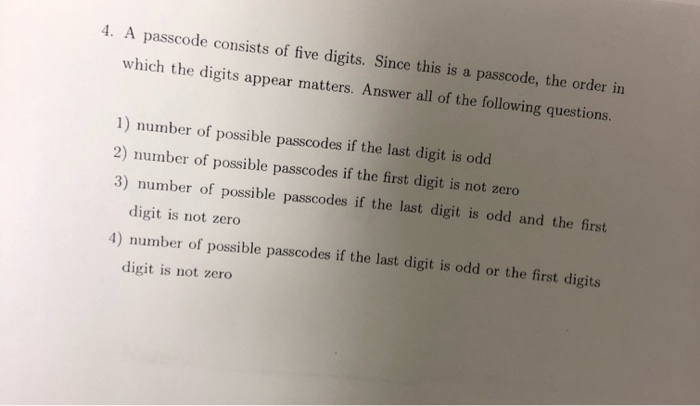 Solved 4 A Passcode Consists Of Five Digits Since This Is 