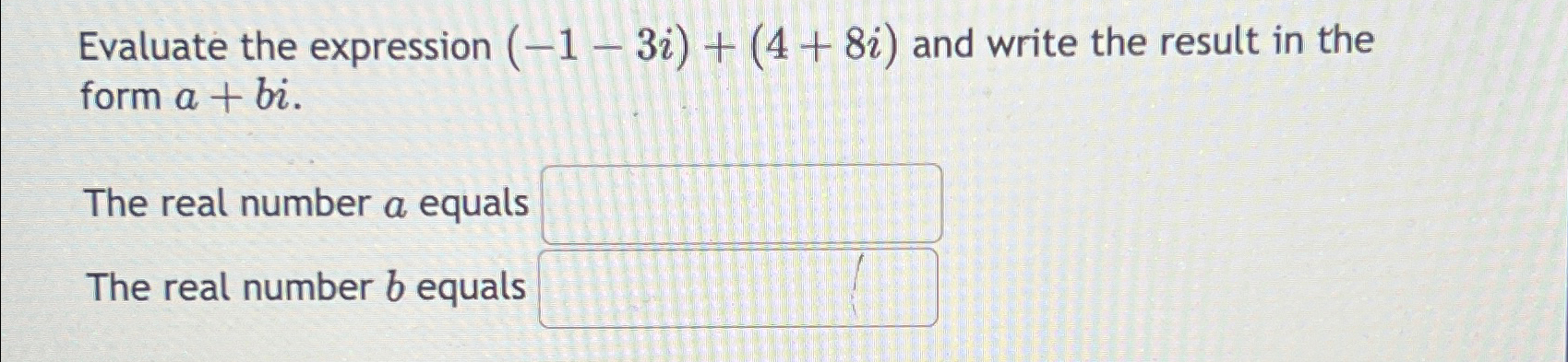 Evaluate the expression (-1-3i)+(4+8i) ﻿and write the | Chegg.com