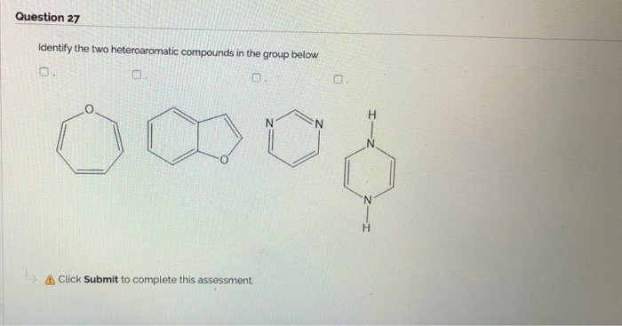 Solved Question 27 Identify the two heteroaromatic compounds | Chegg.com