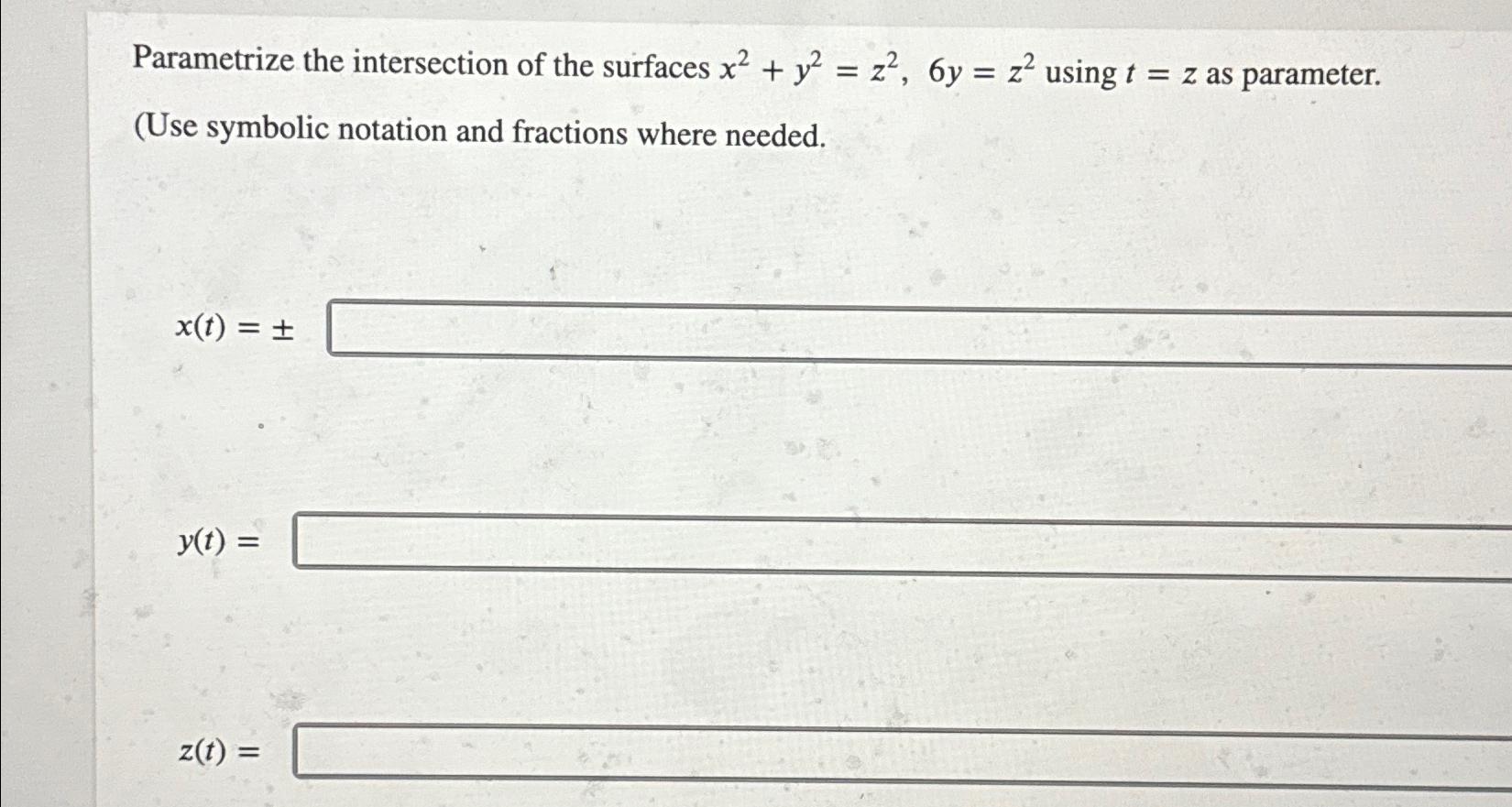 Solved Parametrize the intersection of the surfaces | Chegg.com