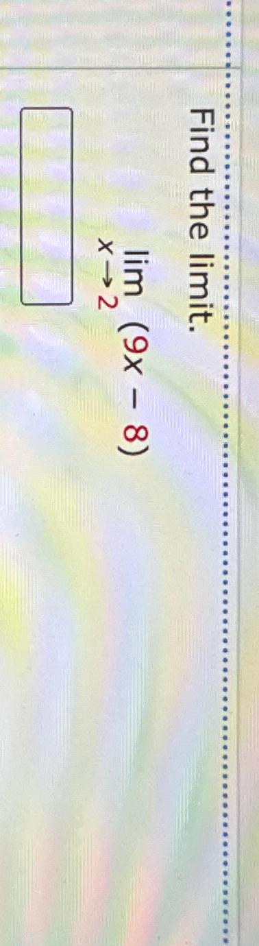 Solved Find the limit.limx→2(9x-8) | Chegg.com