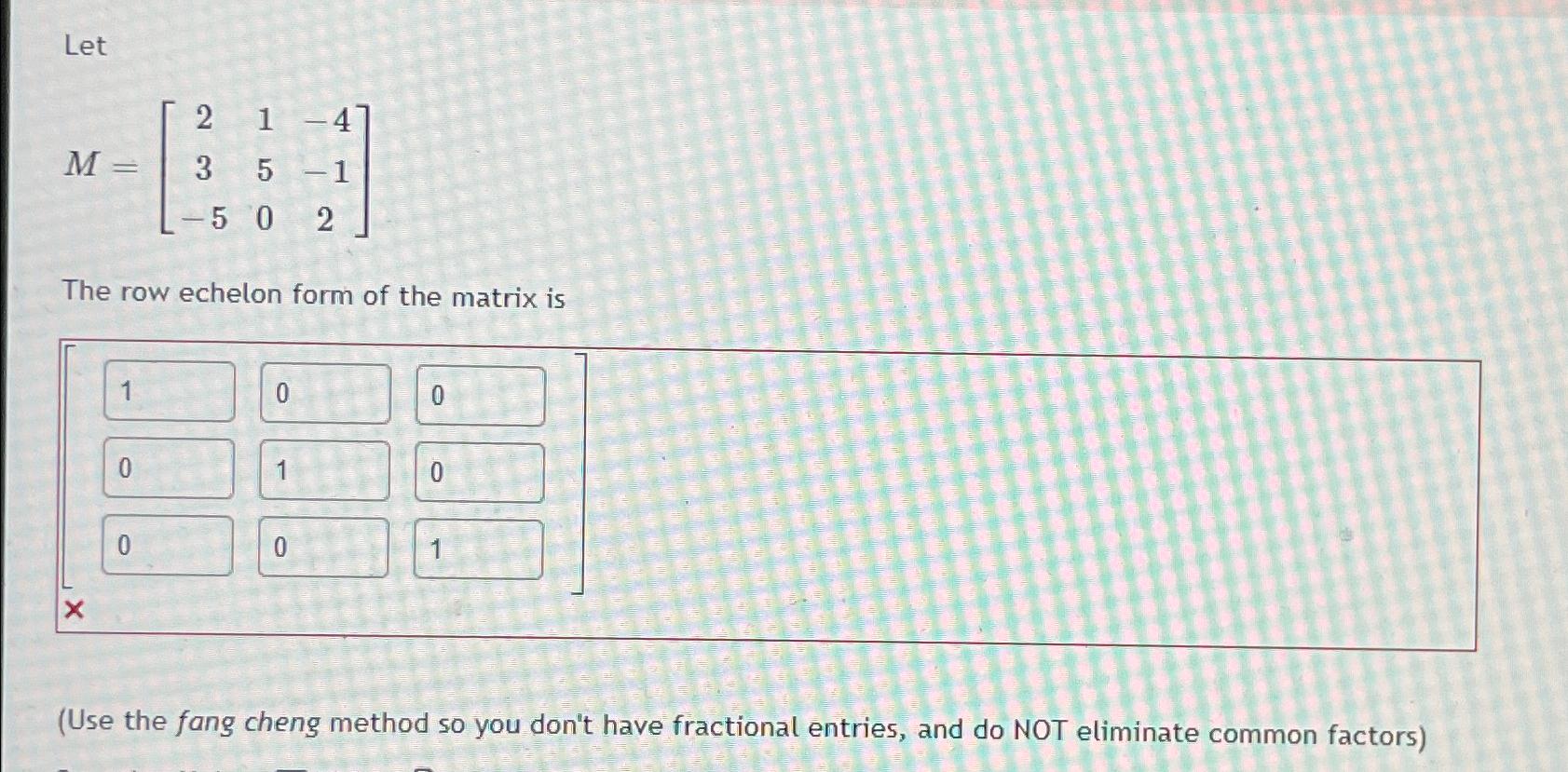 Solved LetM=[21-435-1-502]The row echelon form of the matrix | Chegg.com