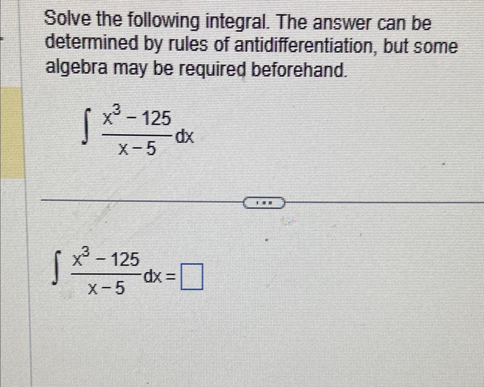 Solved Solve the following integral. The answer can be | Chegg.com