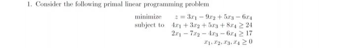 Solved 1. Consider the following primal linear programming | Chegg.com