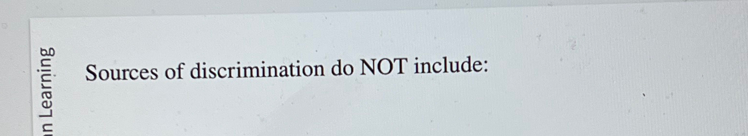 Solved Sources of discrimination do NOT include: | Chegg.com