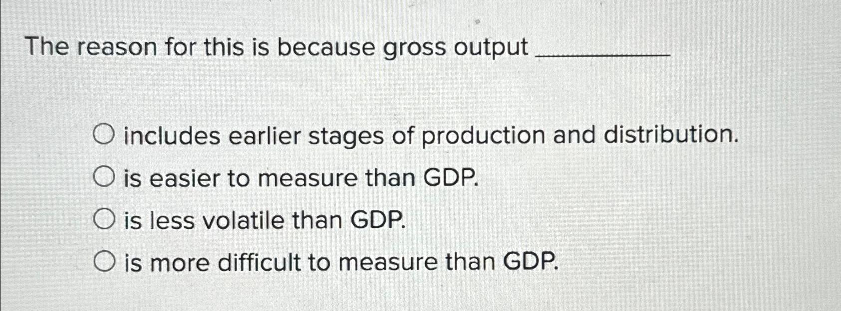 Solved The reason for this is because gross outputincludes | Chegg.com