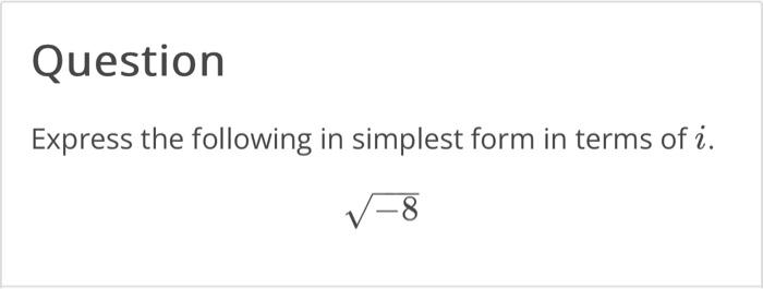 Solved Express the following in simplest form in terms of i. | Chegg.com