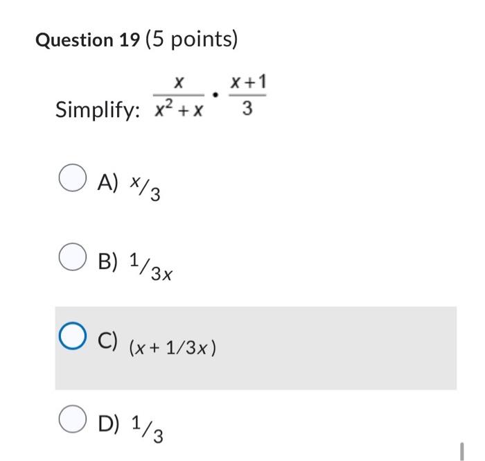 Solved Question 19 (5 points) Simplify: x2+xx⋅3x+1 A) x/3 B) | Chegg.com