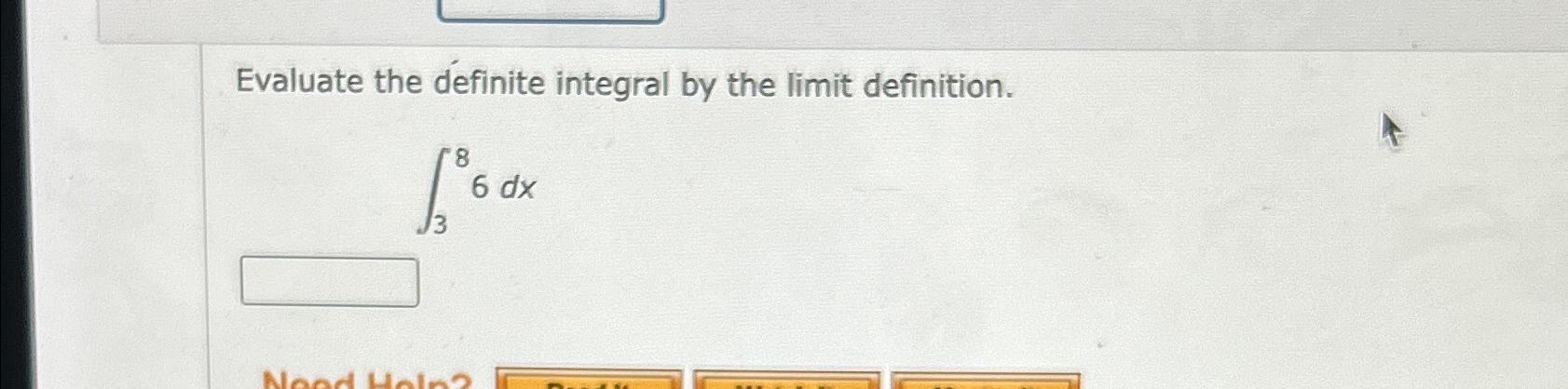 Solved Evaluate the definite integral by the limit | Chegg.com